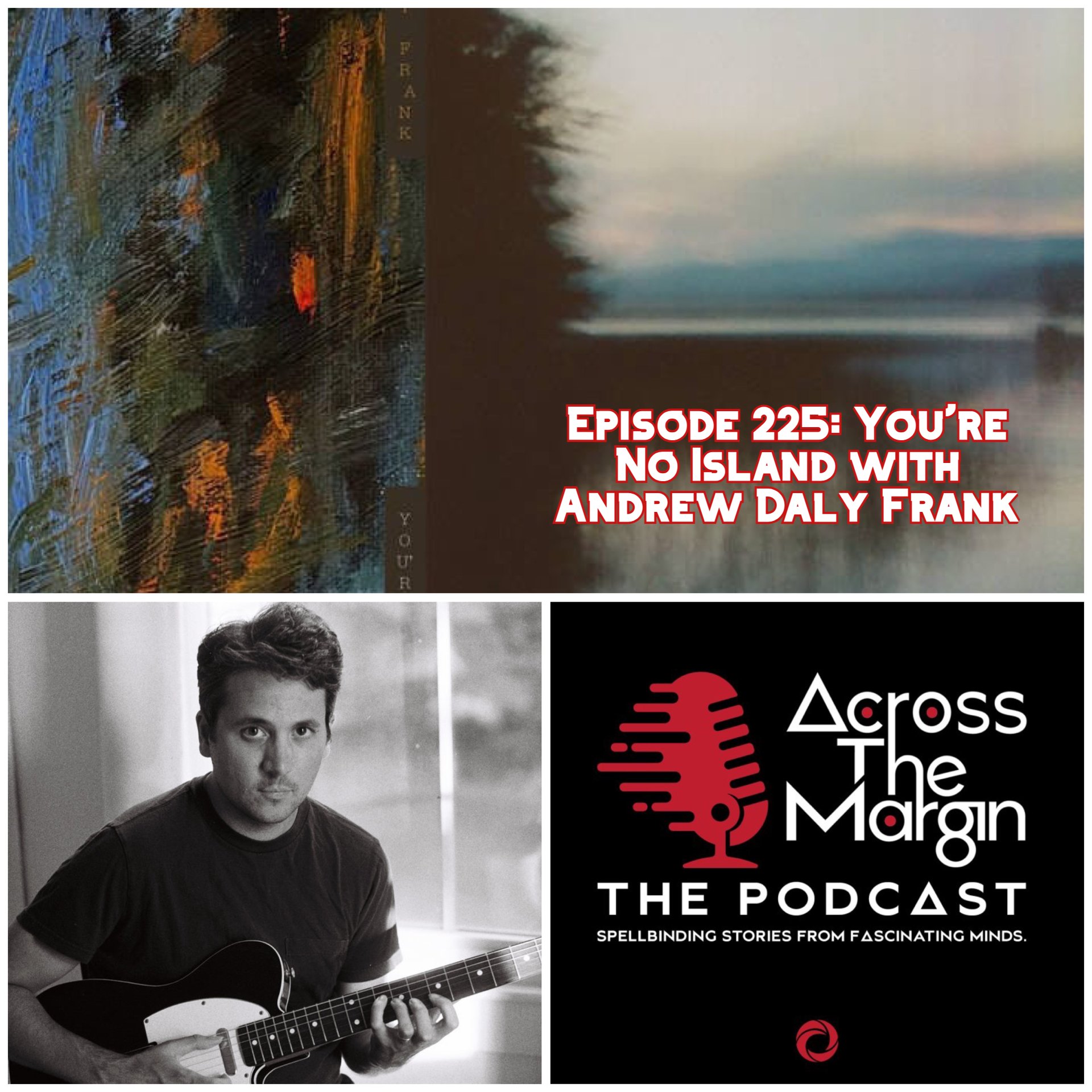 Across The Margin : The Podcast — You’re No Island with Andrew Daly ...